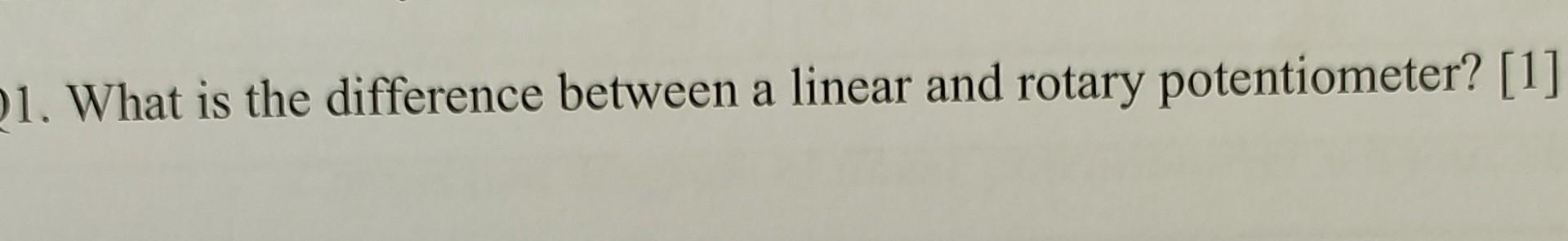 Solved 1. What is the difference between a linear and rotary | Chegg.com