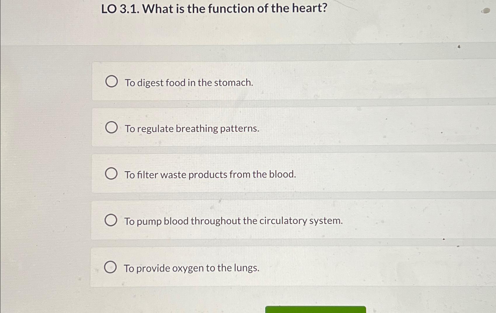 Solved LO 3.1. ﻿What is the function of the heart?To digest | Chegg.com