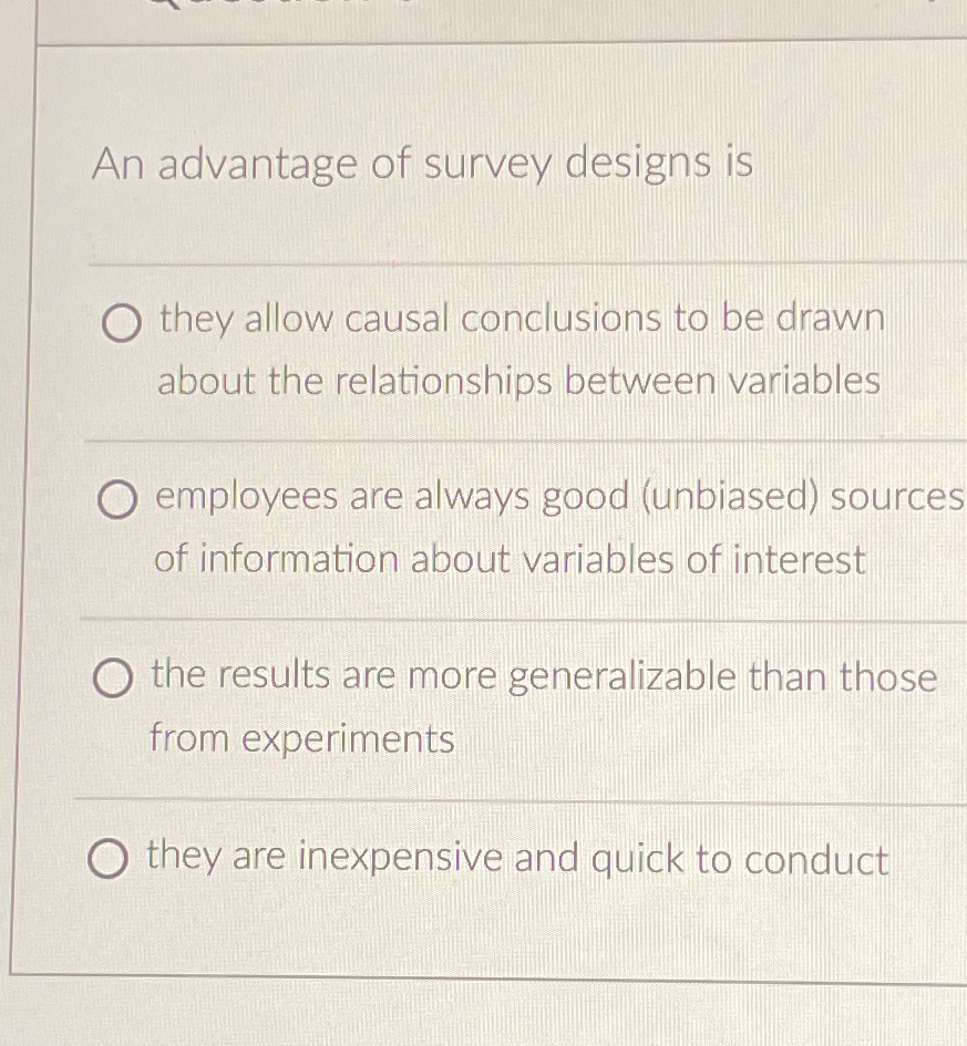 Solved An advantage of survey designs isthey allow causal | Chegg.com