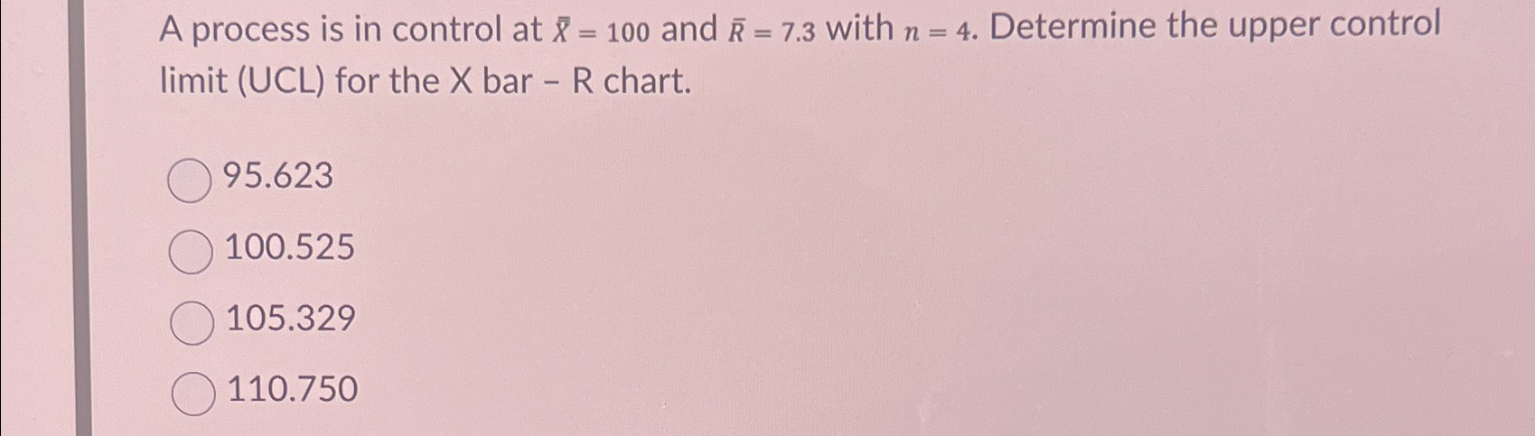 Solved A process is in control at x‾=100 ﻿and ?bar (R)=7.3 | Chegg.com