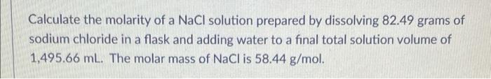 Solved Calculate the molarity of a NaCl solution prepared by | Chegg.com