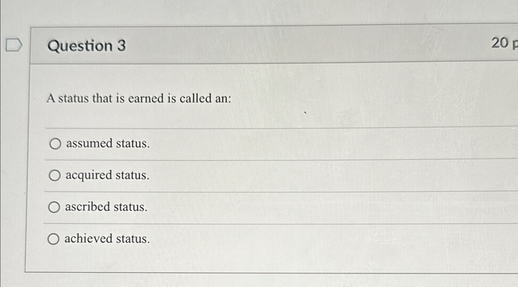 Solved Question 3A status that is earned is called | Chegg.com