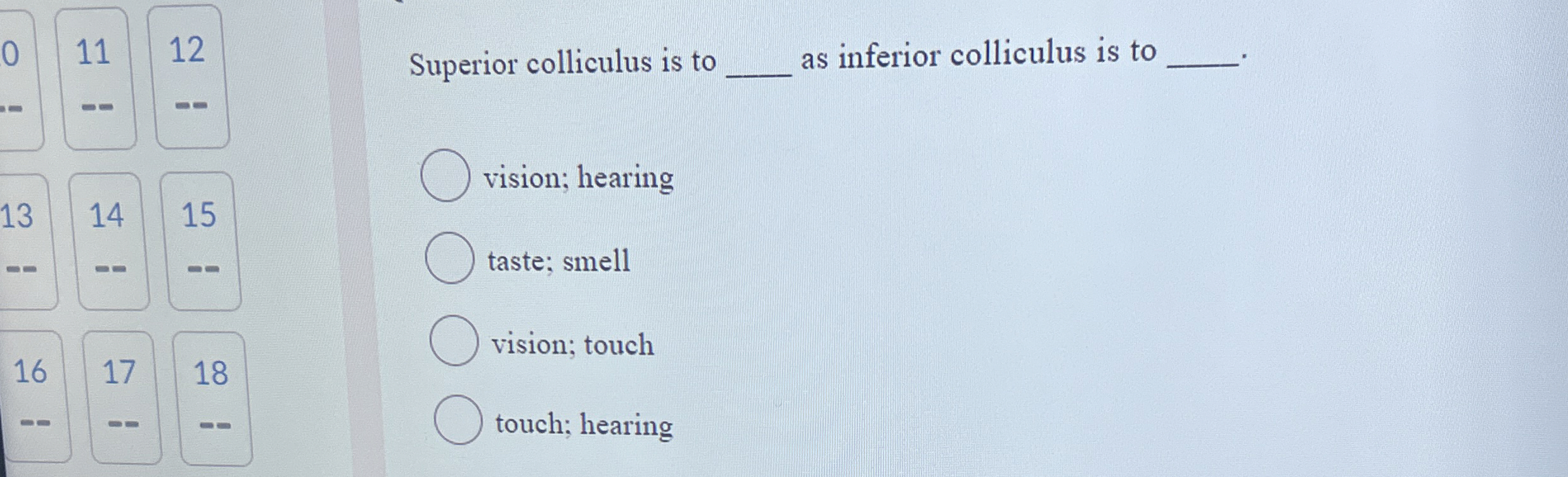 Solved 1112131415161718Superior colliculus is to ﻿as | Chegg.com