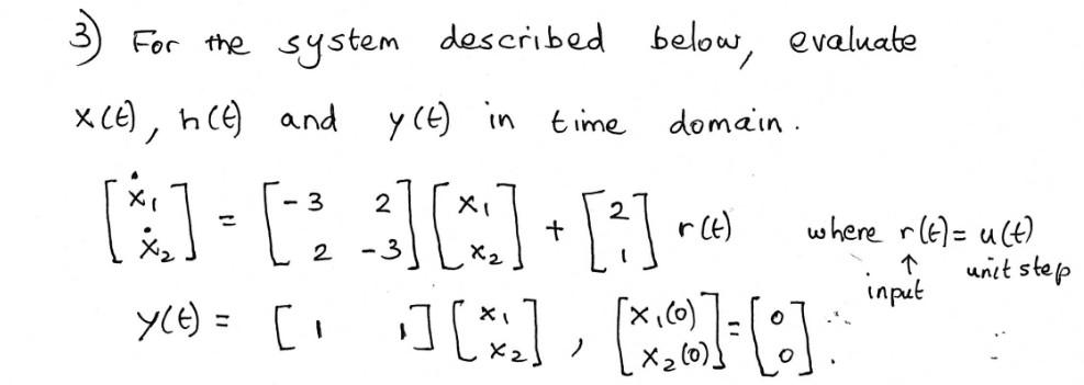 Solved 3) For the system described below, evaluate x(t),h(t) | Chegg.com