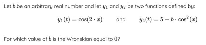 Solved Let b be an arbitrary real number and let y₁ and y2 | Chegg.com
