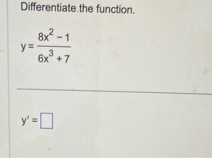 Solved Differentiate the function. y=6x3+78x2−1 y′= | Chegg.com