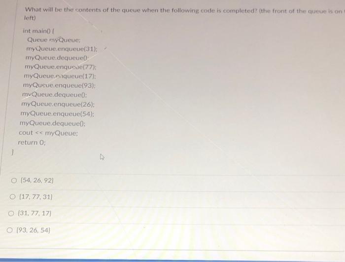 Solved What will be the contents of the queue when the | Chegg.com