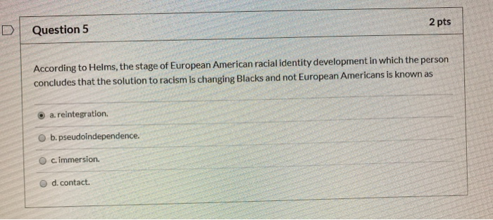 Solved Question 5 2 pts According to Helms, the stage of | Chegg.com