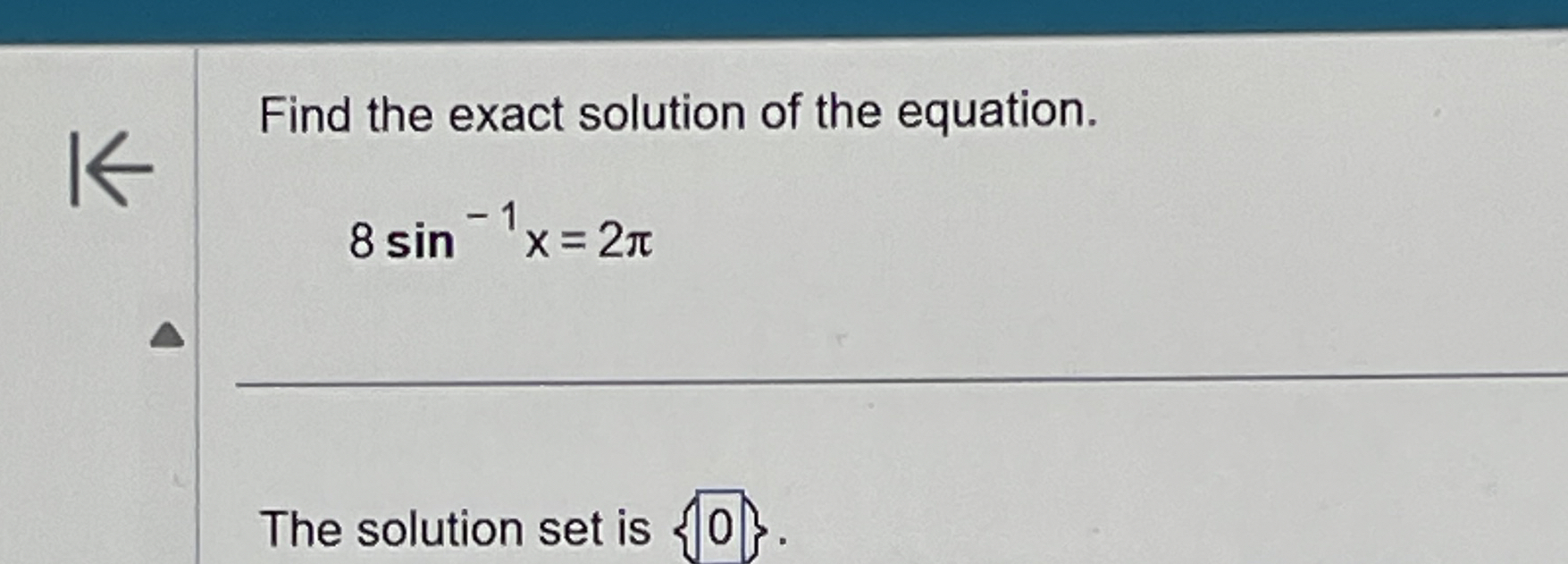 Solved Find the exact solution of the equation.8sin-1x=2πThe | Chegg.com