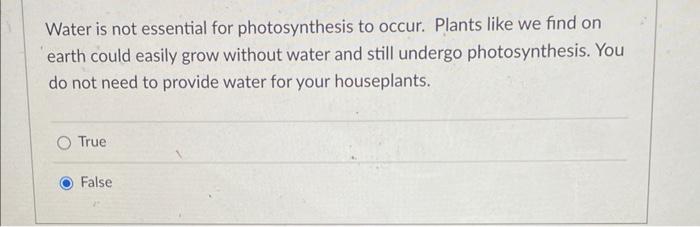 Solved Water is not essential for photosynthesis to occur. | Chegg.com