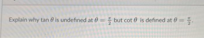Solved please help Explain why tan is undefined at 0 = but | Chegg.com