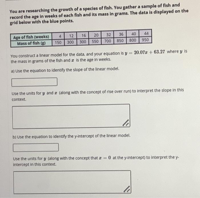 Solved You are researching the growth of a species of fish. | Chegg.com