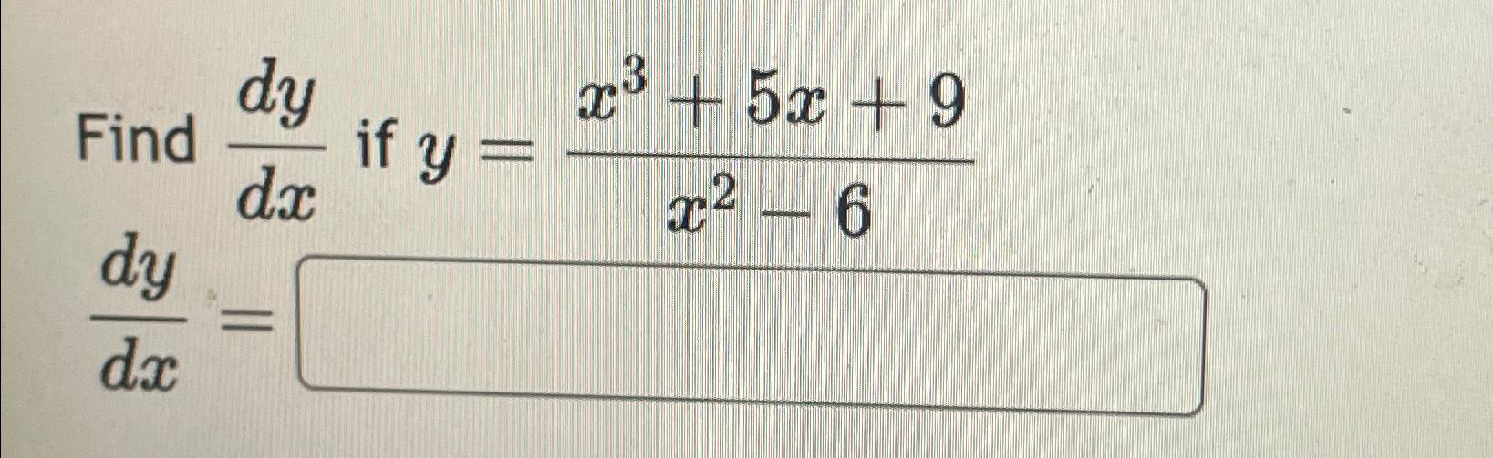 Solved Find Dydx If Y X3 5x 9x2 6dydx