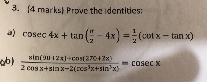 Solved 3. (4 marks) Prove the identities: a) cosec 4x + tan | Chegg.com