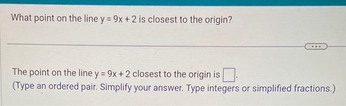 Solved What point on the line y=9x+2 is closest to the | Chegg.com