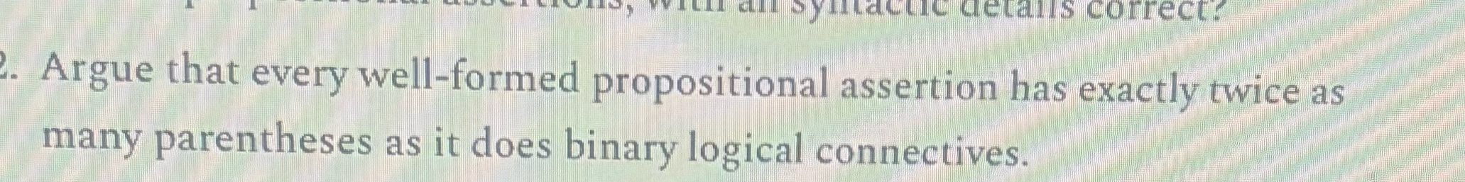 Solved Argue that every well-formed propositional assertion | Chegg.com