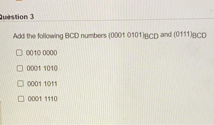 Solved Question 3 Add the following BCD numbers (0001 | Chegg.com