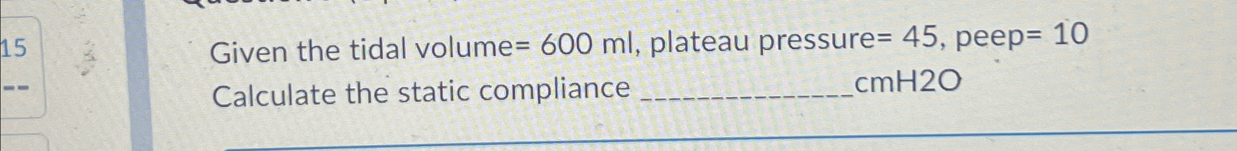 Solved Given the tidal volume =600ml, ﻿plateau pressure =45, | Chegg.com