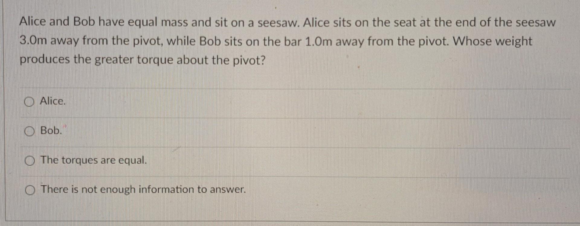 Solved Alice and Bob have equal mass and sit on a seesaw. | Chegg.com