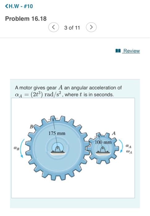 Solved 3 of 11 A motor gives gear A an angular acceleration | Chegg.com