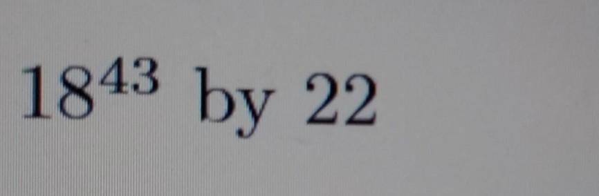 Solved 1843 by 22 | Chegg.com