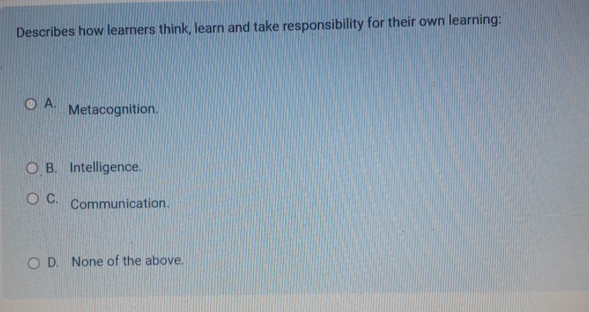 Solved Describes how learners think, learn and take | Chegg.com