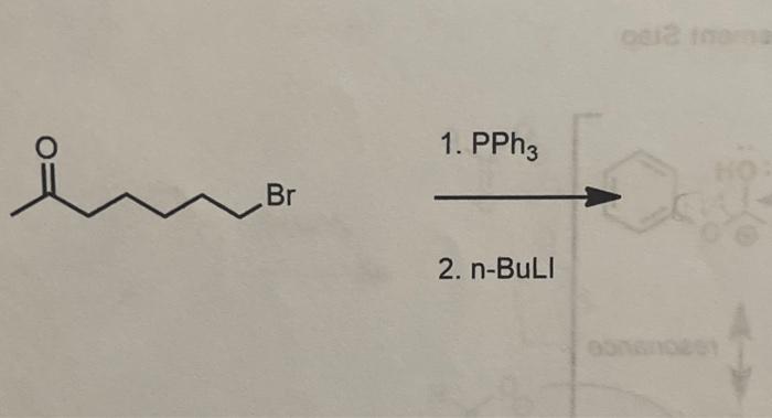 Solved 1. PPh3 - - Br 2. n-BuLI | Chegg.com