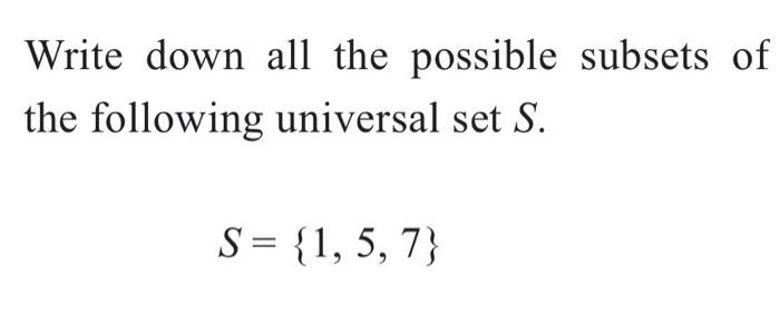 Solved Write down all the possible subsets of the following | Chegg.com