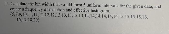 Solved ANSWER ASAP11. Calculate the bin width that would | Chegg.com