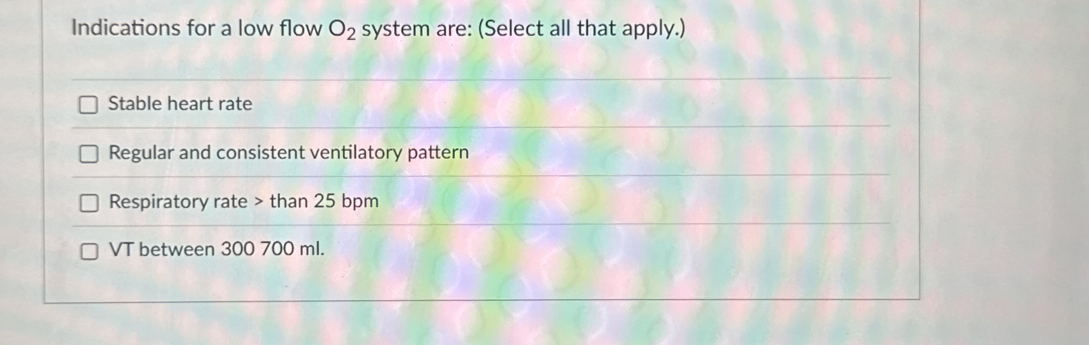 Solved Indications for a low flow O2 ﻿system are: (Select | Chegg.com