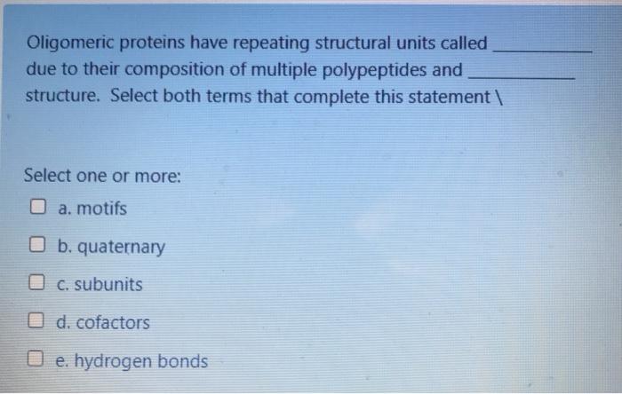 Solved Oligomeric proteins have repeating structural units | Chegg.com