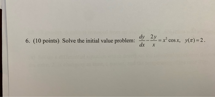 Solved 6. (10 points) Solve the initial value problem: =x* | Chegg.com