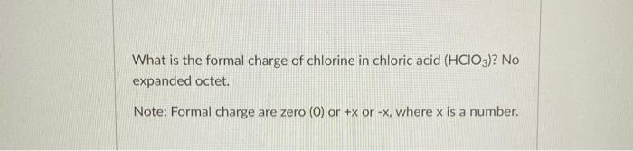 Solved What is the formal charge of chlorine in chloric acid | Chegg.com