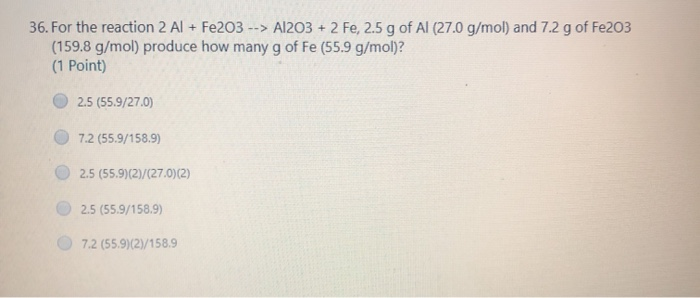 Solved 36. For the reaction 2 Al + Fe2O3 --> Al2O3 + 2 Fe, | Chegg.com
