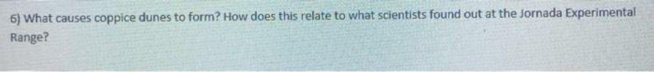 Solved 6) What causes coppice dunes to form? How does this | Chegg.com