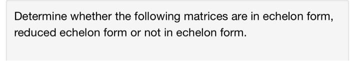 Solved Determine whether the following matrices are in | Chegg.com