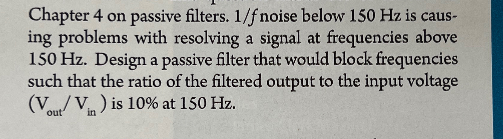 Solved 1f ﻿noise below 150Hz ﻿is causing problems with | Chegg.com