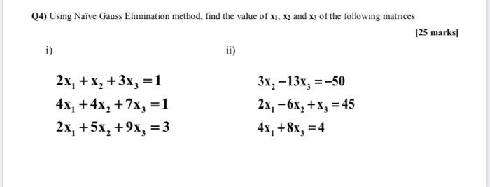 Solved Q4) Using Naïve Gauss Elimination method, find the | Chegg.com