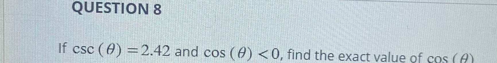 Solved If csc(θ)=2.42 ﻿and cos(θ)