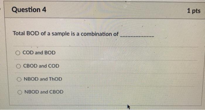 Solved Question 4 1 pts Total BOD of a sample is a | Chegg.com