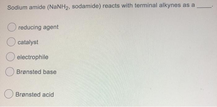 Solved Sodium amide (NaNH2, sodamide) reacts with terminal | Chegg.com