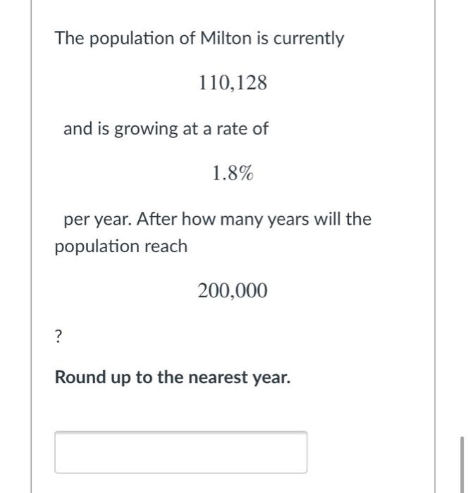 Solved The population of Milton is currently 110,128 and is | Chegg.com