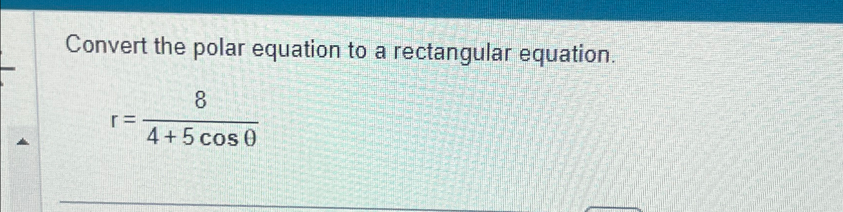 Solved Convert the polar equation to a rectangular | Chegg.com