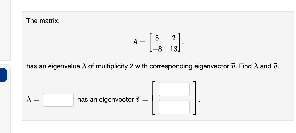 Solved The matrix.A=[52-813]. ﻿has an eigenvalue λ ﻿of | Chegg.com