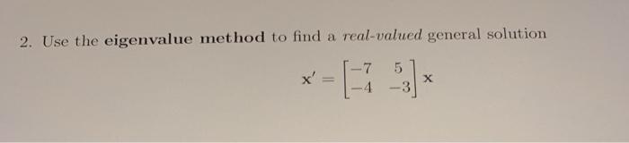 Solved 2. Use the eigenvalue method to find a real-valued | Chegg.com