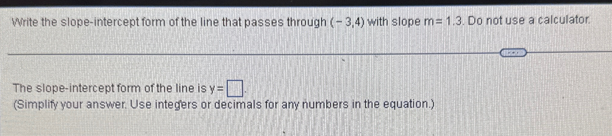 Solved Write the slope-intercept form of the line that | Chegg.com