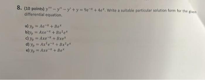 Solved 8. (10 points) y′′′−y′′−y′+y=9e−x+4ex. Write a | Chegg.com