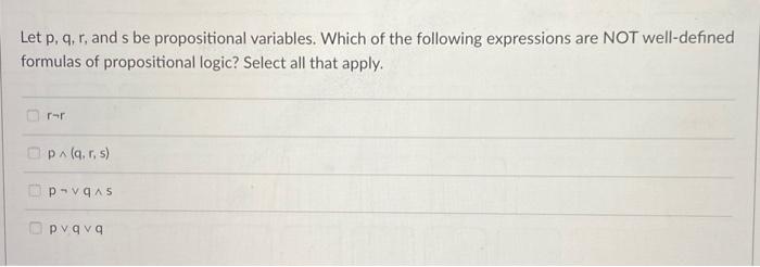 Solved Let p,q,r, and s be propositional variables. Which of | Chegg.com