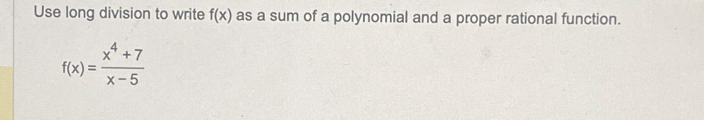 Solved Use long division to write f(x) ﻿as a sum of a | Chegg.com