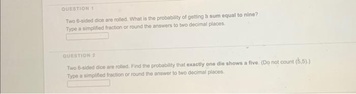 Solved QUESTION 1 Two 6-sided dice are rolled. What is the | Chegg.com